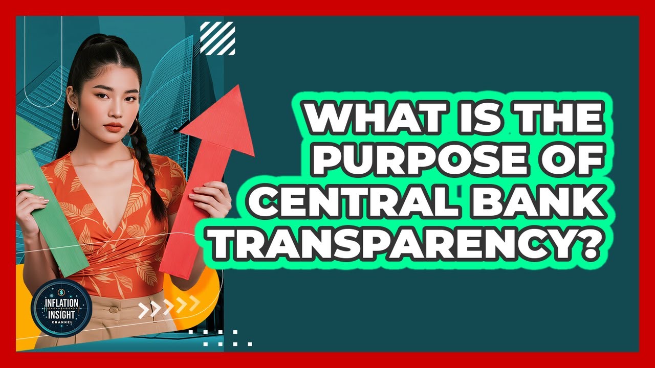 What Is the Purpose of Central Bank Transparency? - YouTube
