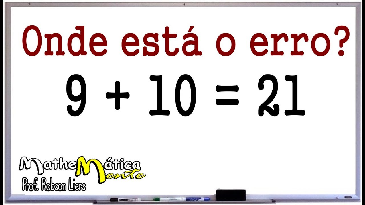 9 10 21 Onde EstÁ O Erro Prof Robson Liers Mathematicamente