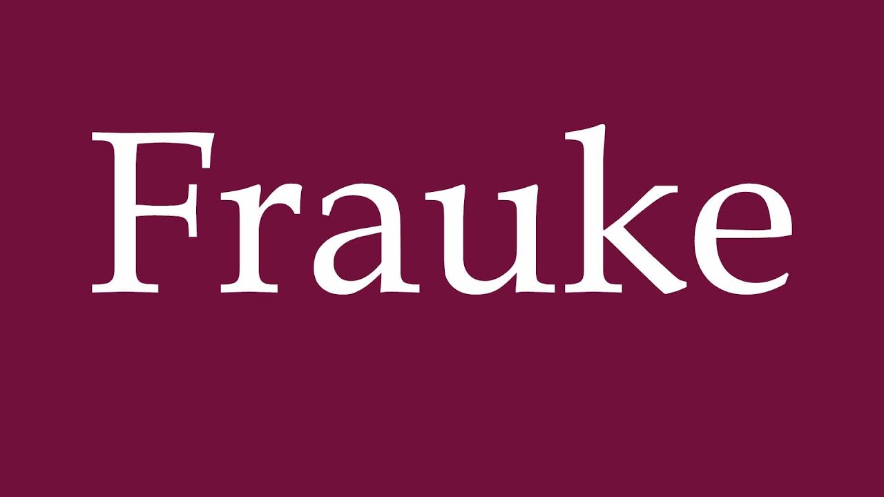 How to Pronounce ''Frauke'' Correctly in German - YouTube