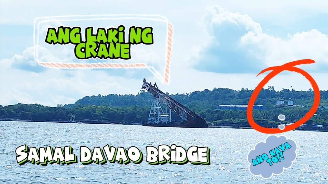 WOW SAMAL DAVAO BRIDGE UPDATE ANG LAKI NG GAGAMITING FLOATING CRANE ...