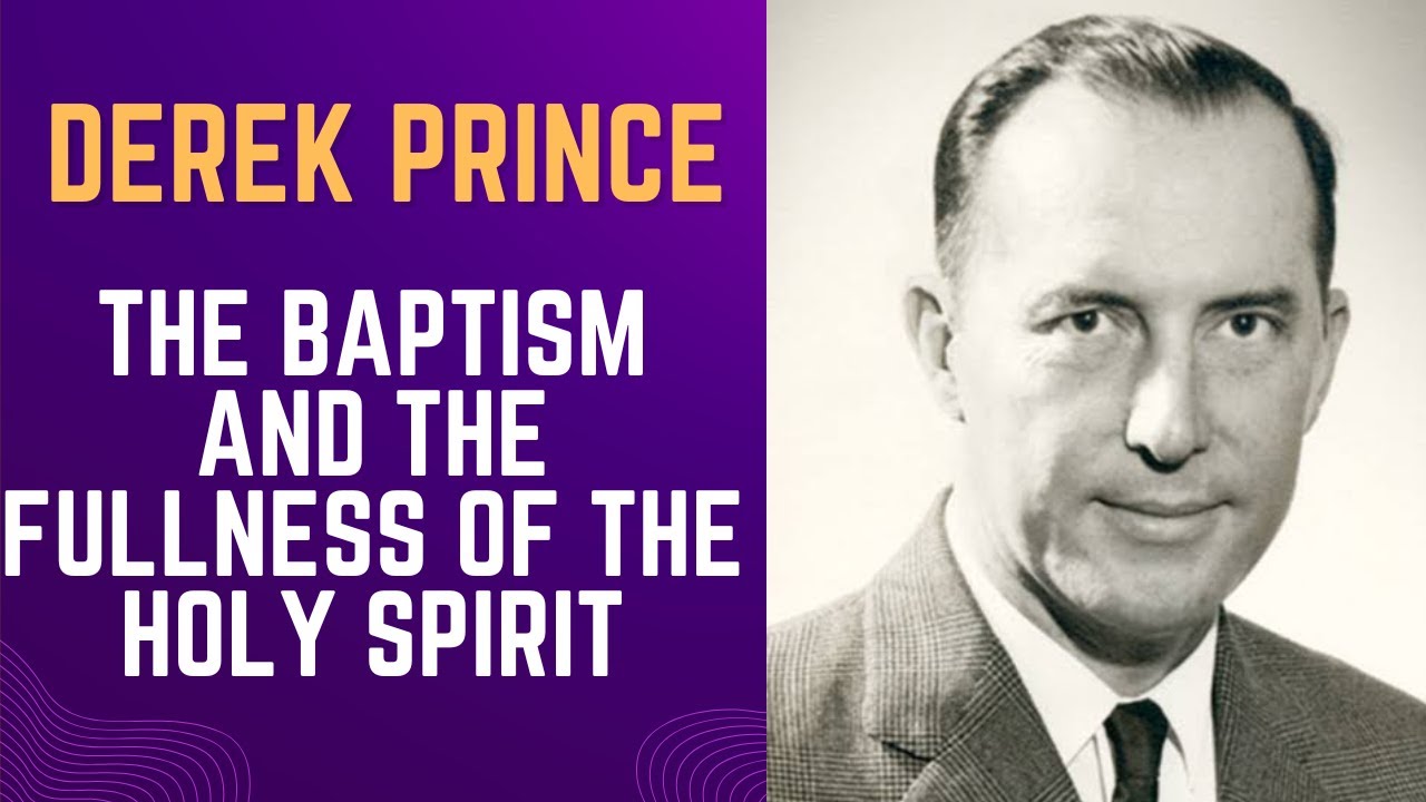 The Baptism and the Fullness of the Holy Spirit - Derek Prince - YouTube