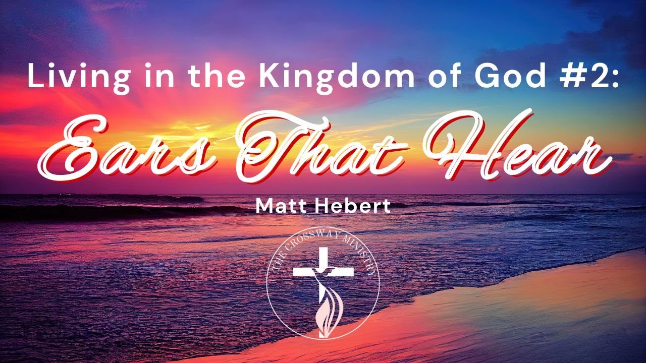 #2 Living in the Kingdom of God: Ears That Hear - YouTube
