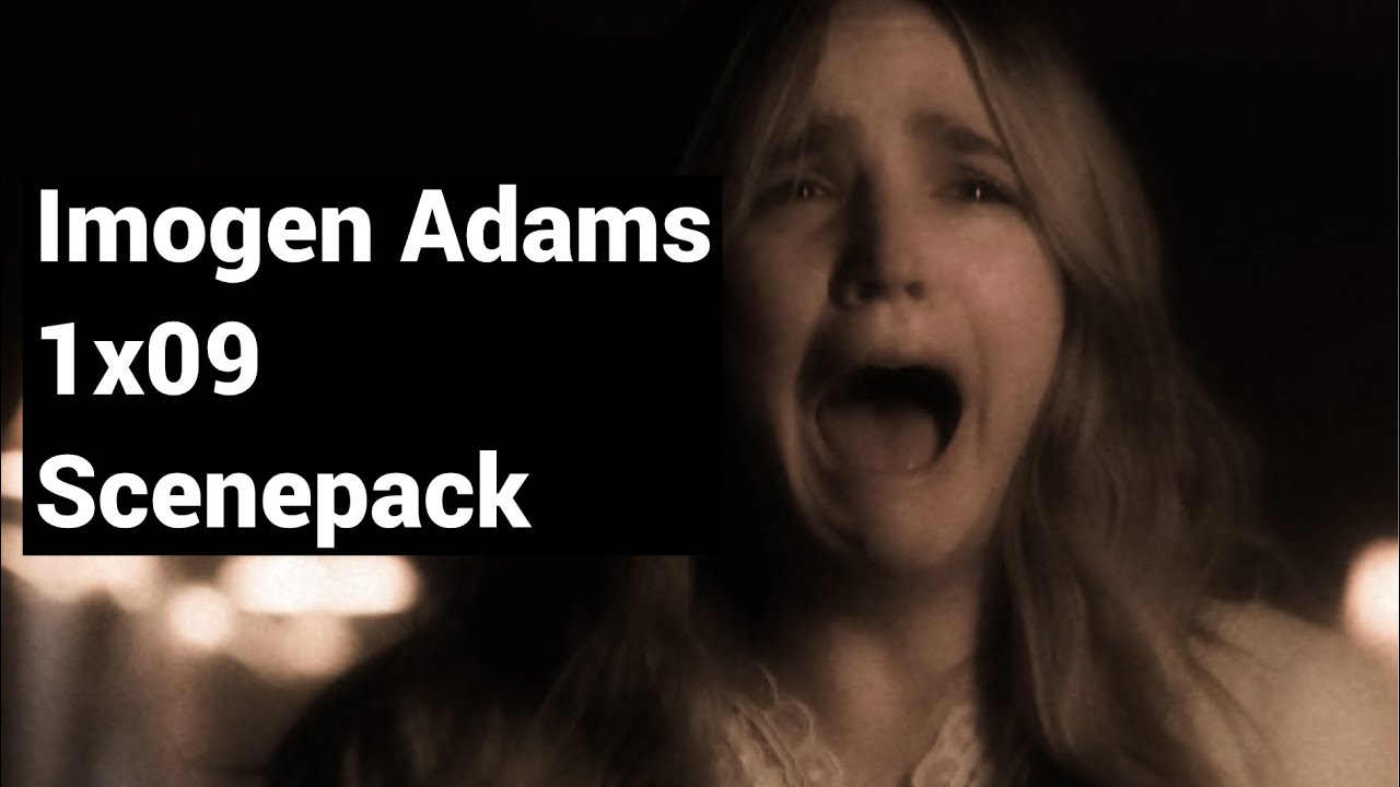 Imogen Adams 1x09 Scenepack || Logoless + HD - YouTube
