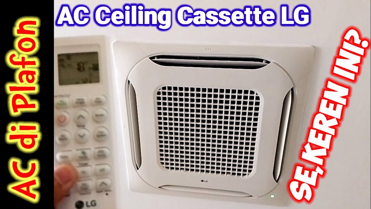 AC Ceiling Cassette LG AC plafon sangat istimewa 4 pk - YouTube