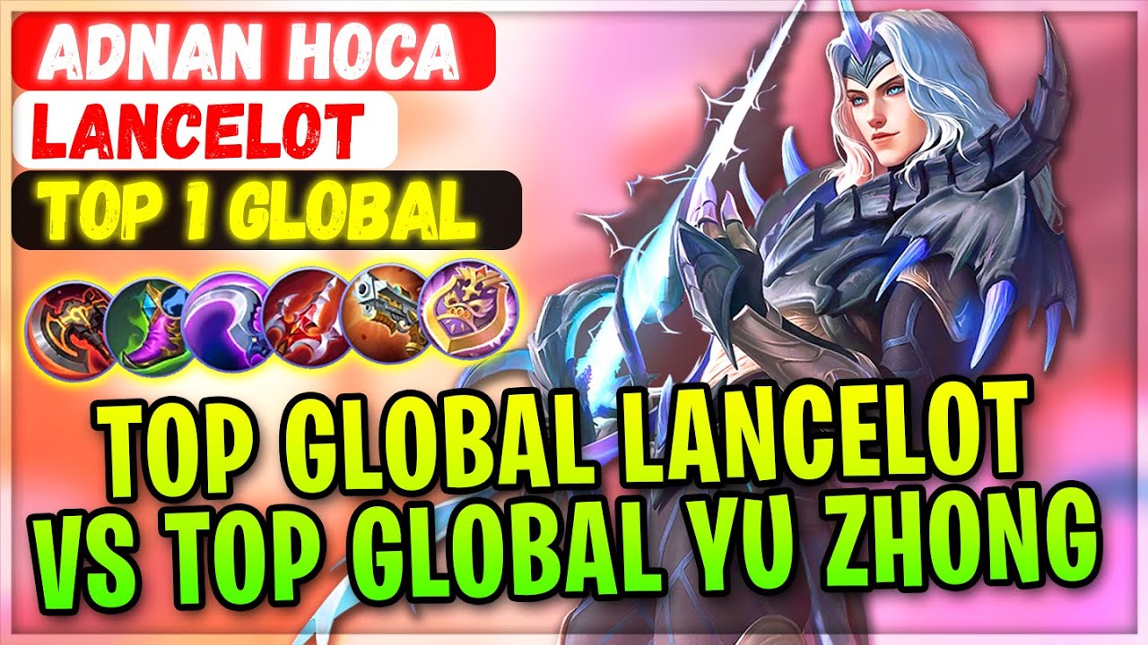 Top Global Lancelot VS Top Global Yu Zhong [ Top 1 Global Lancelot ] Adnan Hoca - Mobile Legends ...