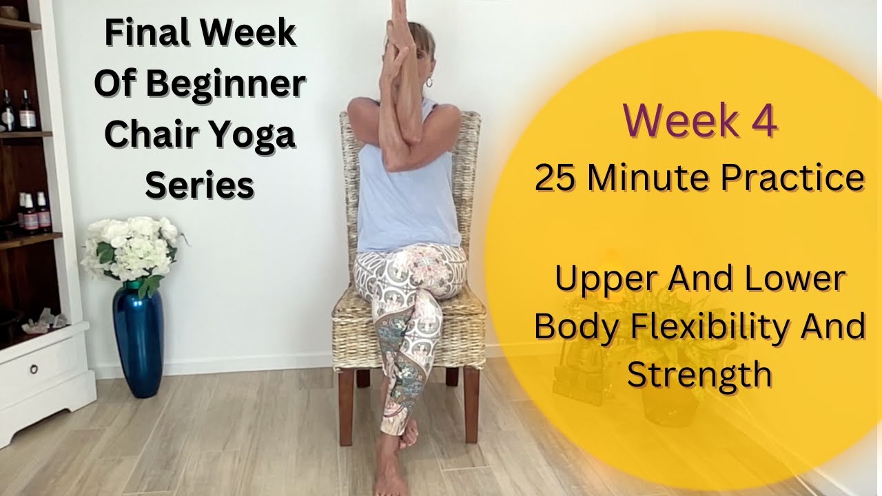 Chair Yoga Series For Beginners: Week 4 – Upper & Lower Body Stretch ...