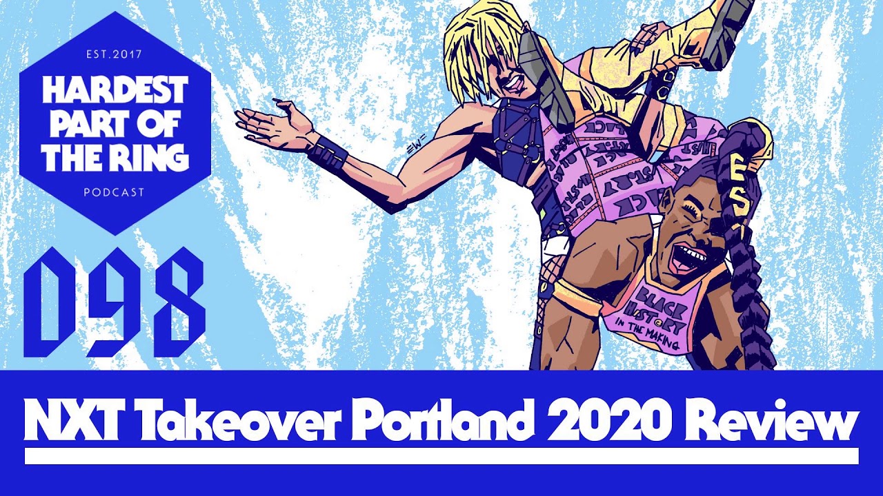 #098: NXT Takeover Portland 2020 Review - YouTube