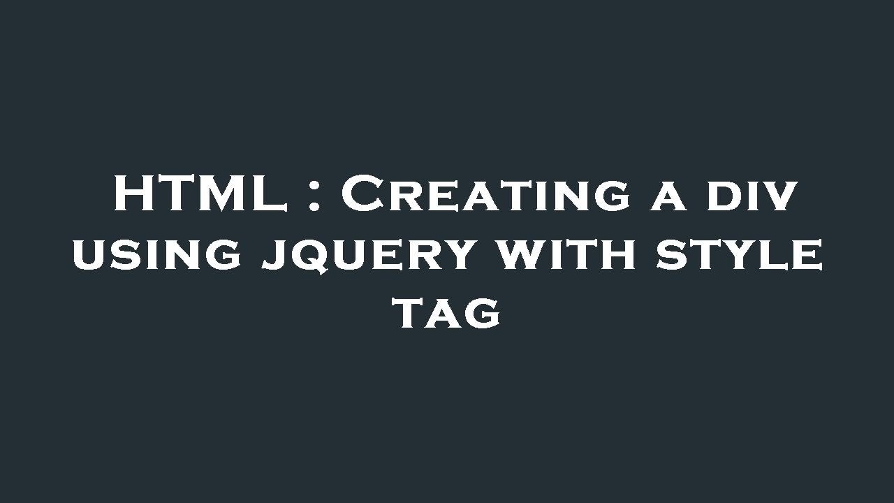 Html Creating A Div Using Jquery With Style Tag Youtube 1310