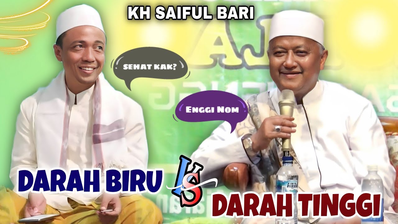 DARAH BIRU VS DARAH TINGGI || ceramah terbarulucu 2023 KH SAIFUL BARI - YouTube