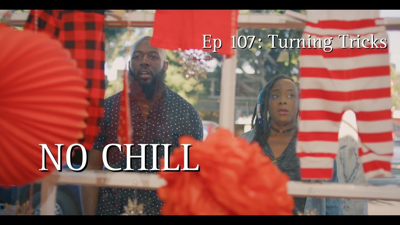 No Chill - Episode - 107 - Turning Tricks | Online Comedy Series. - YouTube