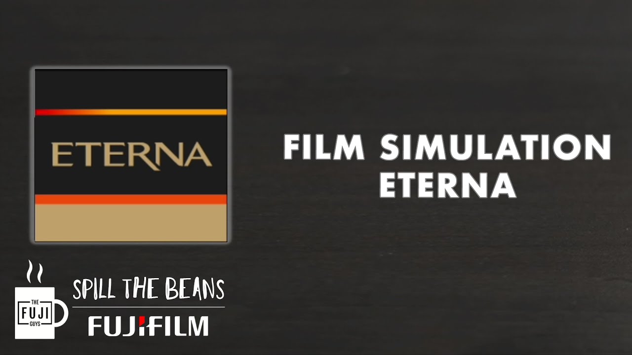 Film Simulation - Eterna - Spill the Beans - Fuji Guys - YouTube