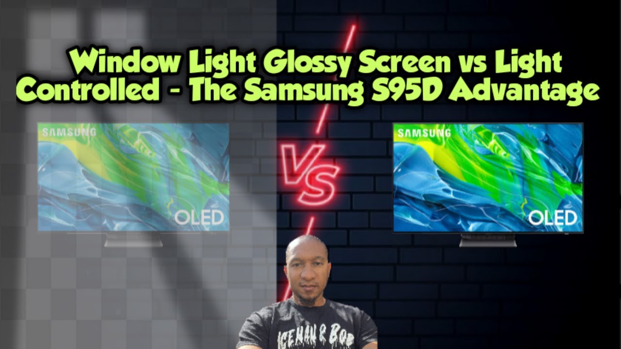 Samsung S95B Window Light Glossy Screen vs Light Controlled Screen ...
