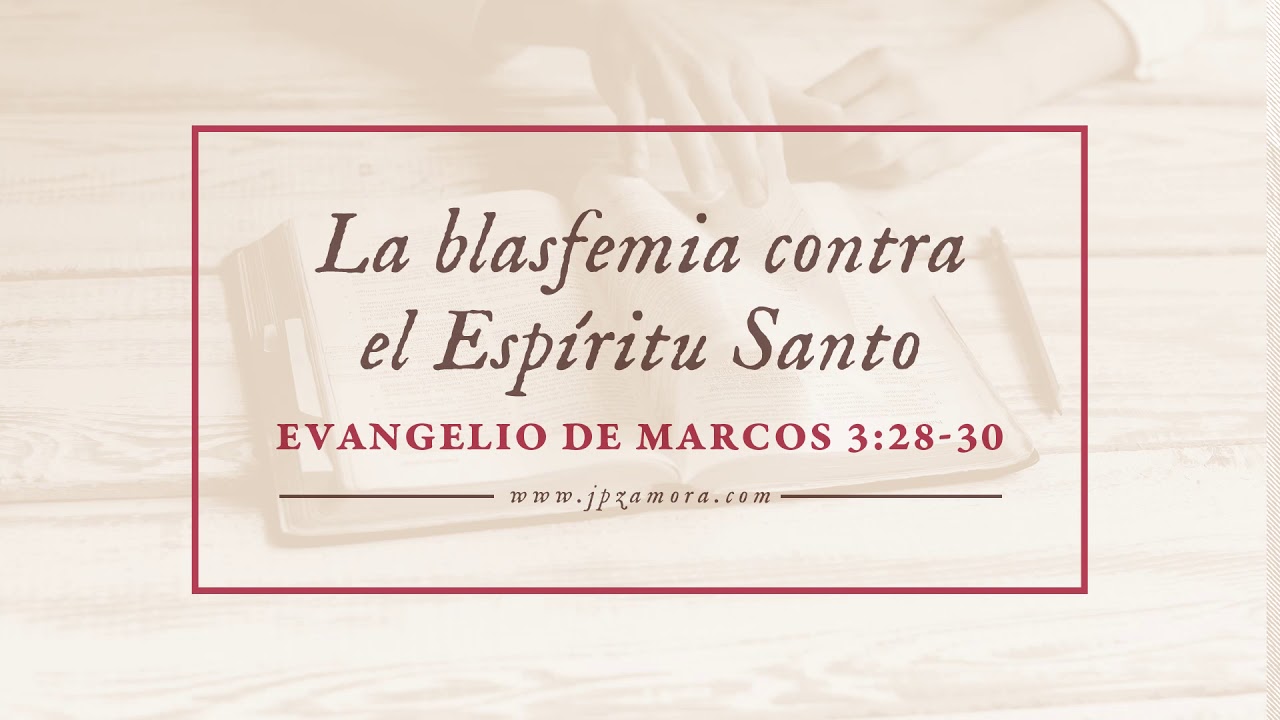 7.- La blasfemia contra el Espítitu Santo | Marcos 3:28-30 - YouTube