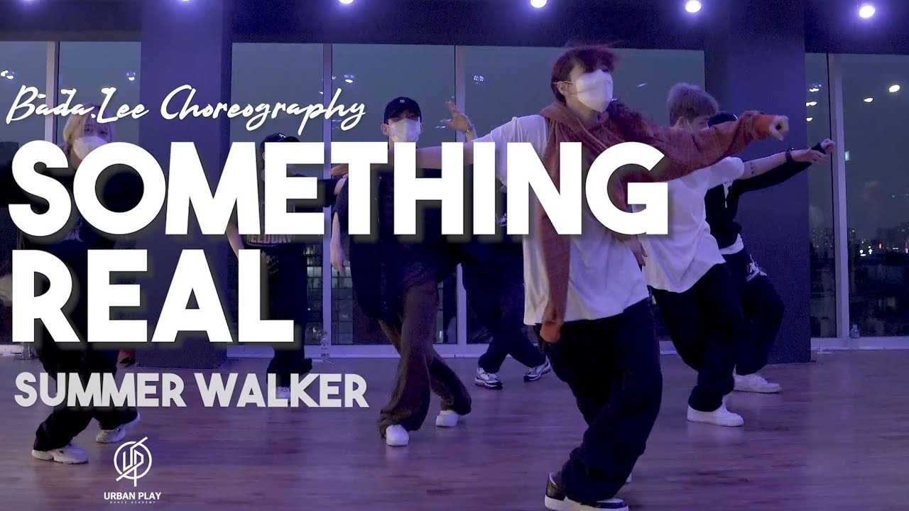Something Real - Summer Walker / Bada.Lee Choreography / Urban Play ...