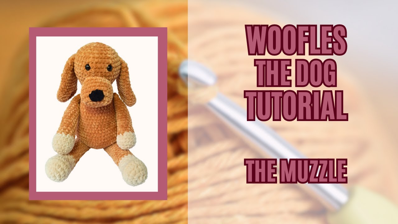 Woofles the Dog Tutorial - How to crochet the muzzle - YouTube