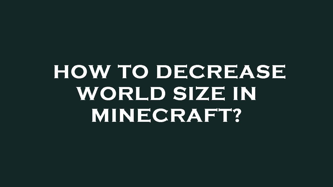 How To Decrease World Size In Minecraft Youtube 4876