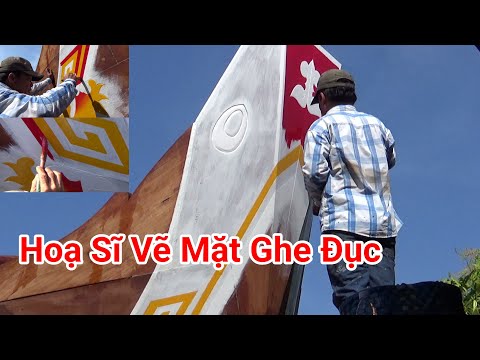 Phải Nhờ Bàn Tay Của Hoạ Sĩ Để Vẽ Mặt Cho Ghe Đục, Quá Là Kì Công Cho 1 Chiếc Ghe Giá Trị 3 Tỷ