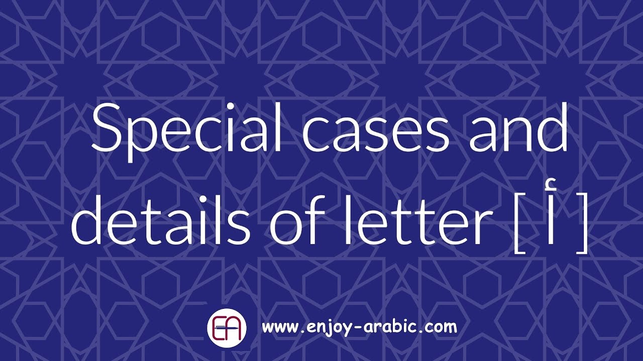 Special Cases and Details of Letter [ أ ] [6/8], Enjoy Arabic - YouTube