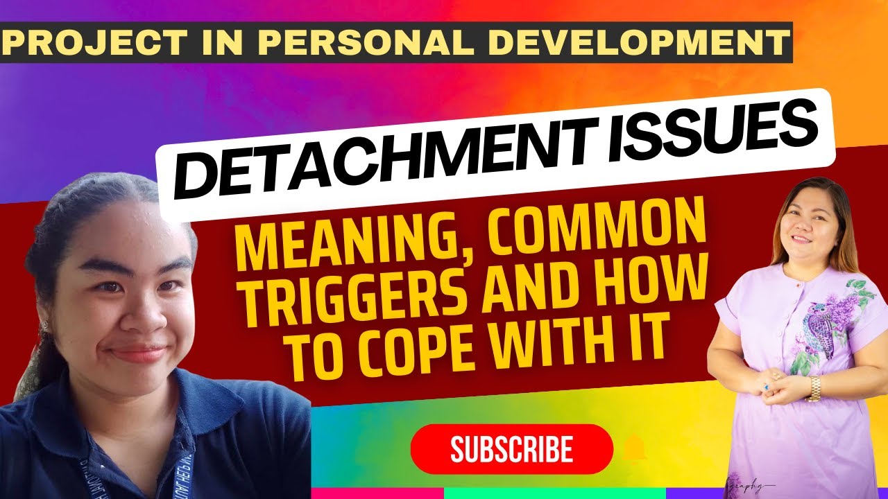 DETACHMENT ISSUES: MEANING, COMMON TRIGGERS, AND HOW TO COPE - YouTube