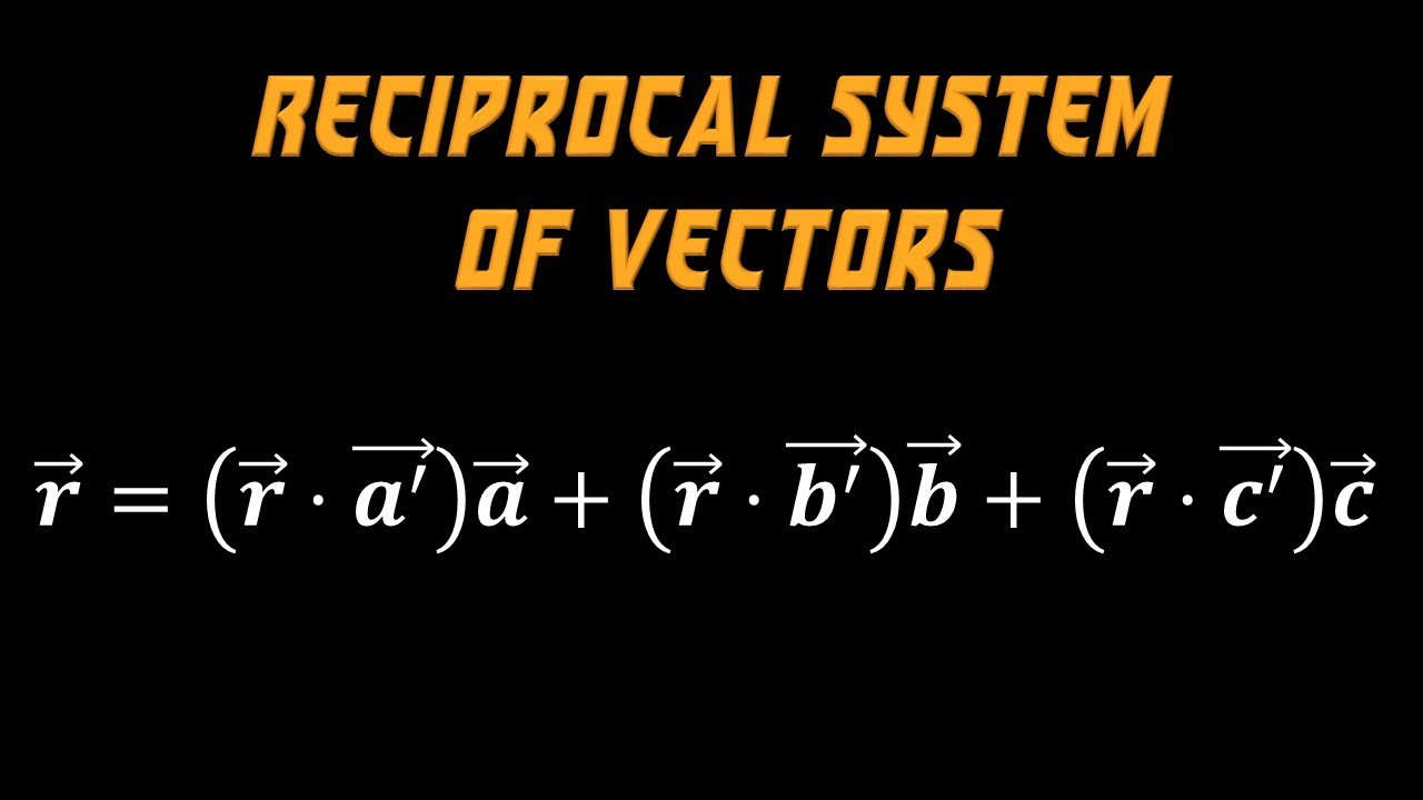 1.32 | Review Of Vector Algebra | Reciprocal System Of Vectors - YouTube