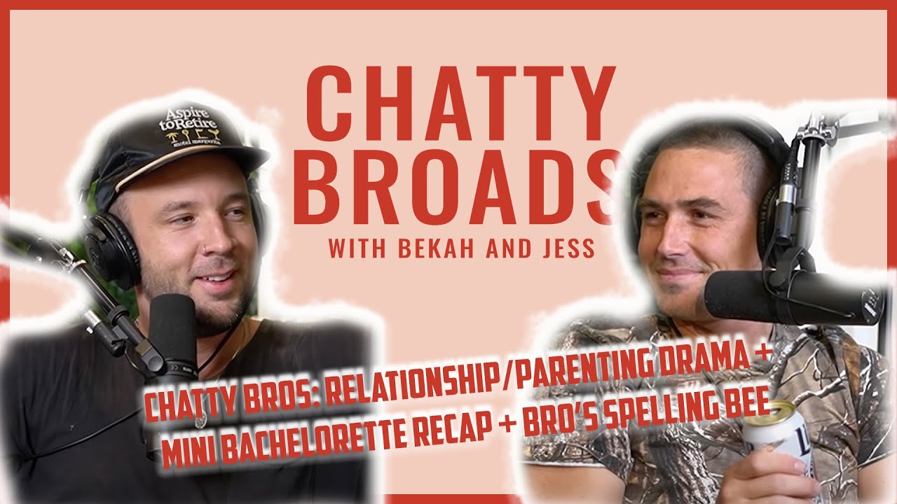 CHATTY BROS: Relationship/Parenting Drama + Mini Bachelorette Recap ...