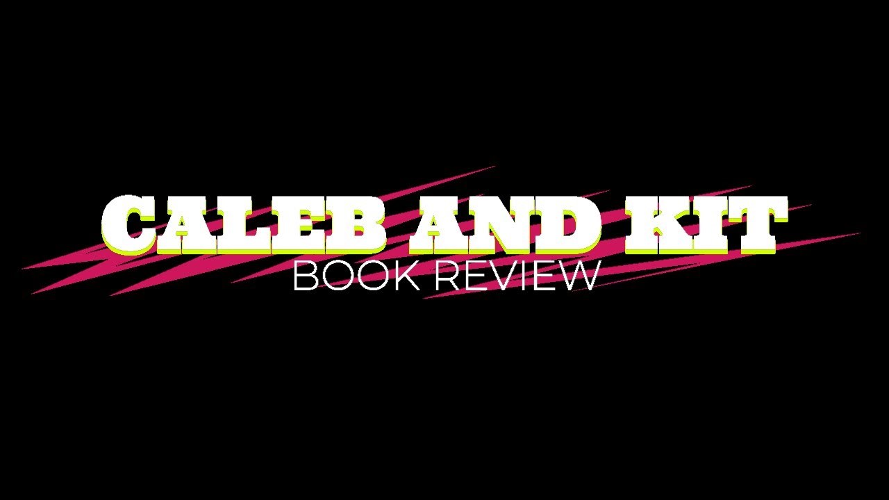 Caleb and Kit Book Review - YouTube