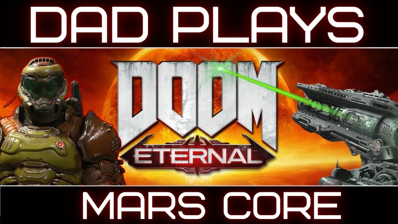 Dad Plays - Doom Eternal - Mars Core (Mission 7) RIP AND TEAR!!! - YouTube