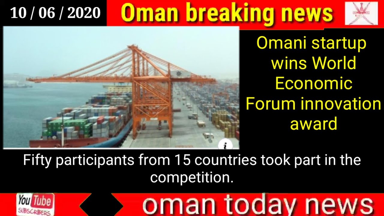Oman news today / Omani startup wins World Economic Forum innovation ...