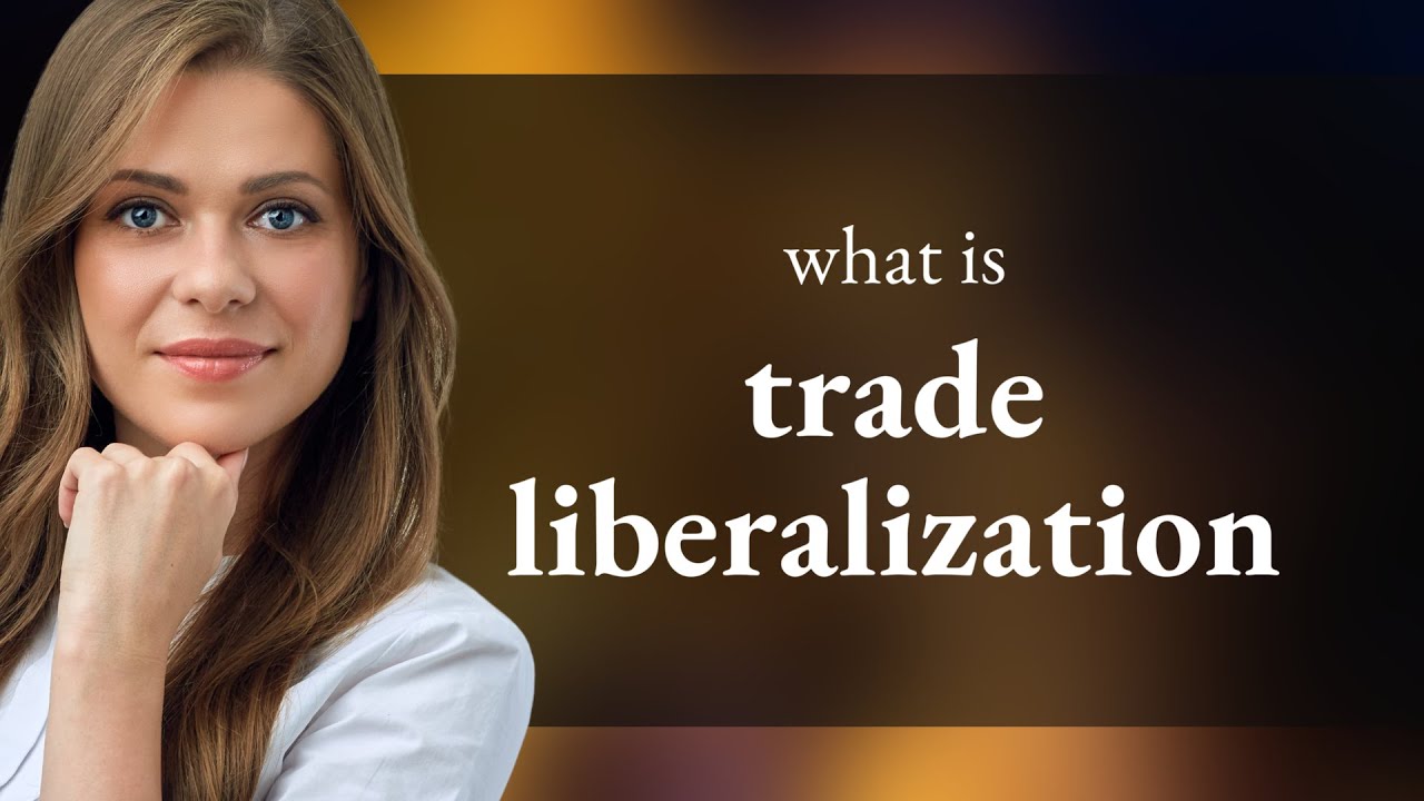 Unveiling the World of Trade Liberalization: A Gateway to Global ...