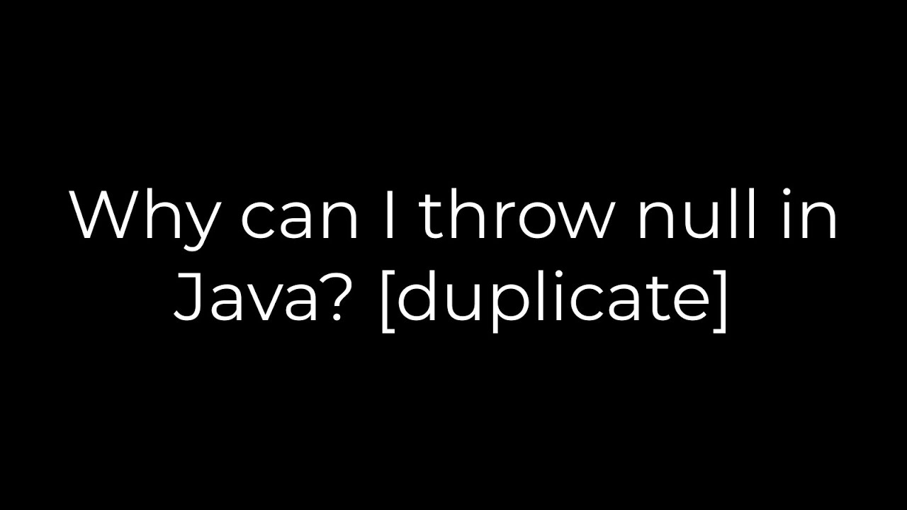 Java Why Can I Throw Null In Java Duplicate 5solution Youtube 5656