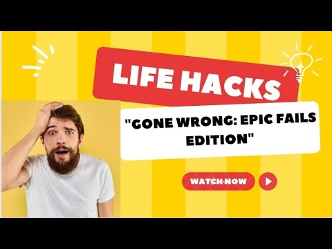 "Life Hacks Gone Wrong: Epic Fails Edition"......😁😁 - YouTube