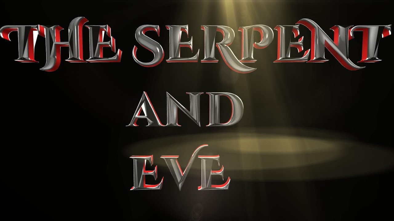 THE SERPENT AND EVE - YouTube