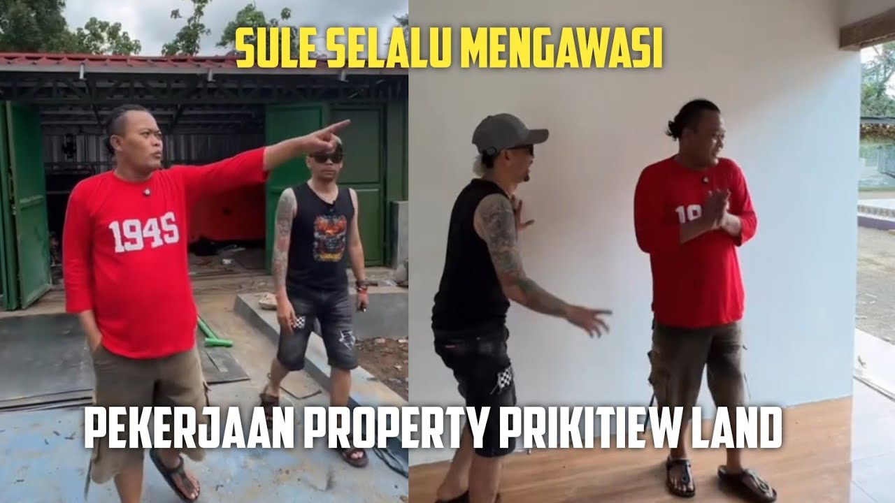 SULE SELALU MENGAWASI, PEKERJAAN PROPERTY PRIKITIEW LAND - YouTube
