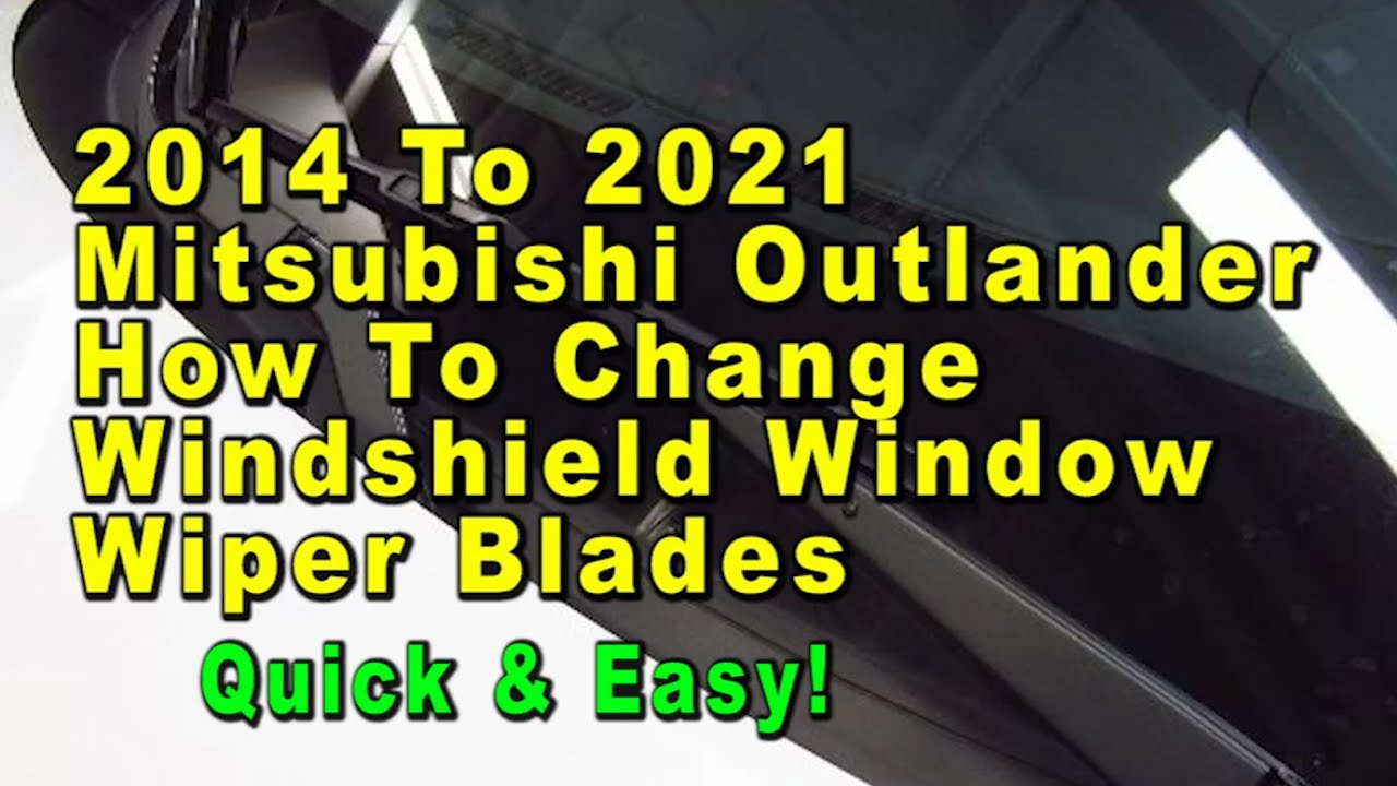 2014 To 2021 Mitsubishi Outlander How To Change Windshield Wiper Blades ...