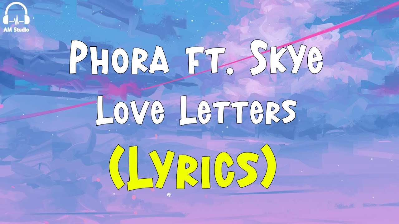 Phora - Love Letters ft. Skye (Lyrics) - YouTube