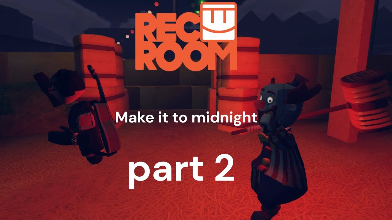 Rec Room make it to midnight part 2 - YouTube