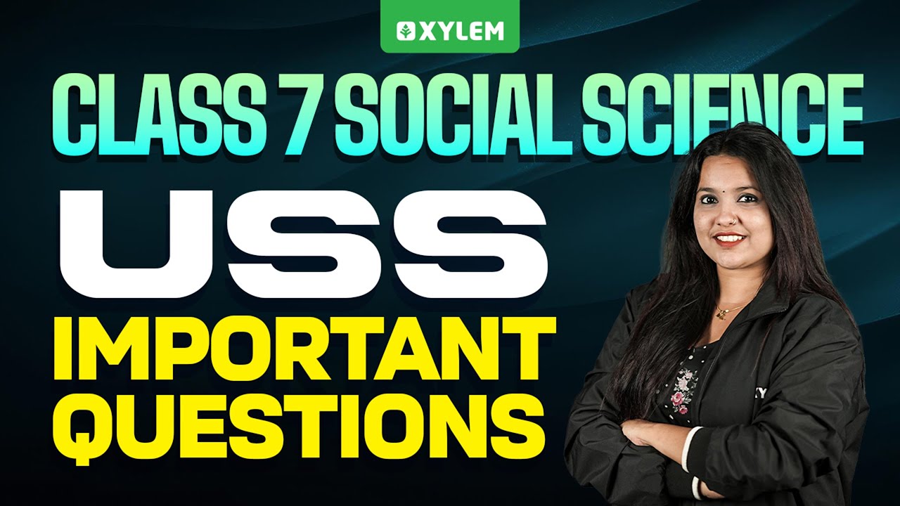 Class 7 Social Science | USS Important Questions | Xylem Class 7 - YouTube