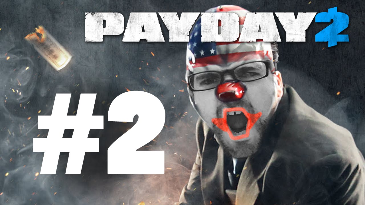 Payday 2: #2 - Stop shooting the hostages, ya wankers! - YouTube