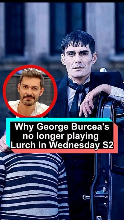 George Burcea breaks his silence on why he's no longer playing Lurch in ...