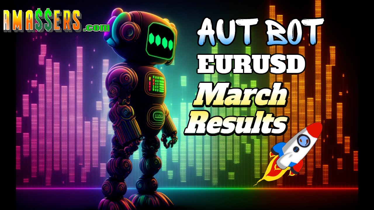 AUT Bot March results update | Best forex trading EA robot in the world ...