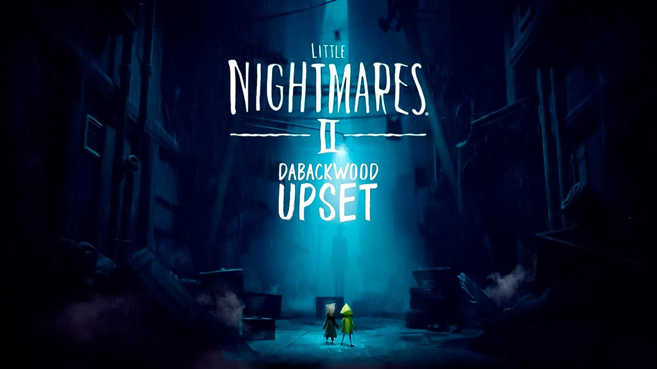 Litle nightmares 2 x Upset(dabackwood) - YouTube