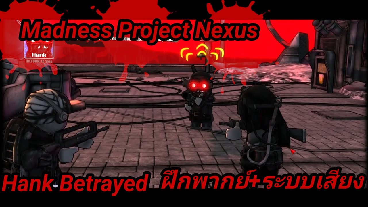 Madness Project Nexus:Hank Betrayed ระบบเสียง+ฝึกพากย์ - YouTube