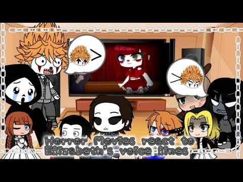 Horror Movies React to Elizabeth's Voice Lines {Gacha Club}