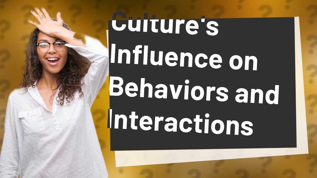 How Does Culture Influence Our Behaviors and Interactions? - YouTube