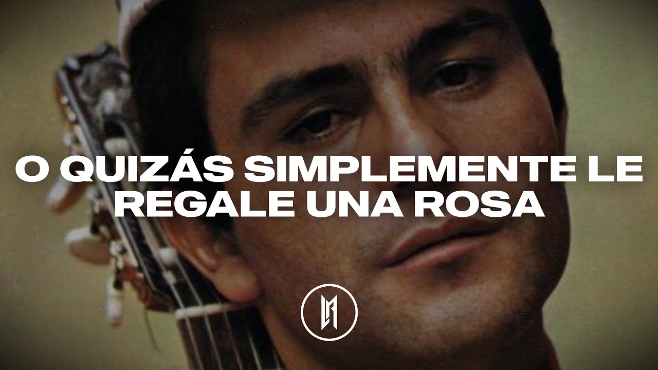 Leonardo Favio - O Quizás Simplemente Le Regale Una Rosa (Letra) - YouTube