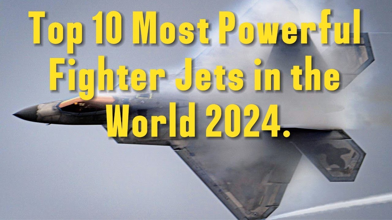 Top 10 Most Powerful Fighter Jets in the World 2024 | Ultimate Military ...