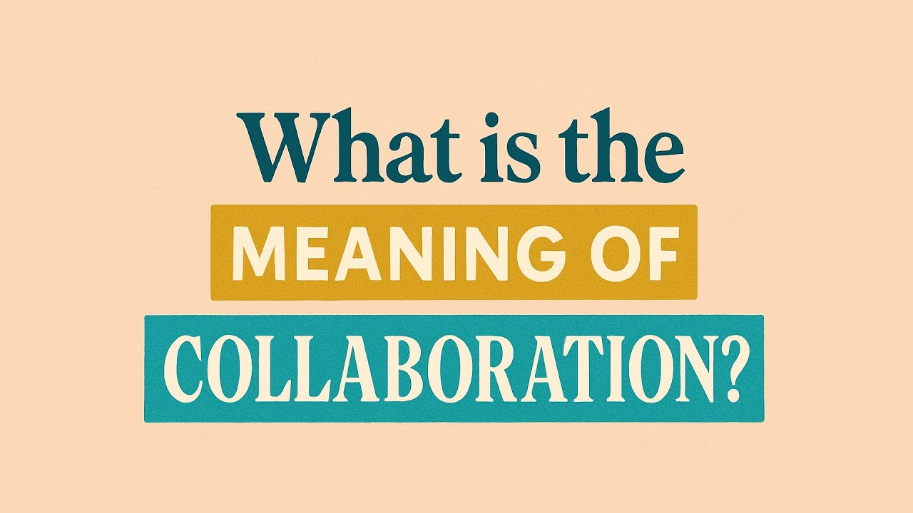 What is the meaning of Collaboration? - YouTube