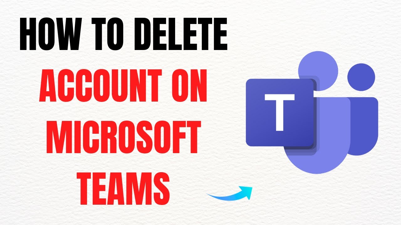 How to Delete Your Account on Microsoft Teams – Full Guide - YouTube
