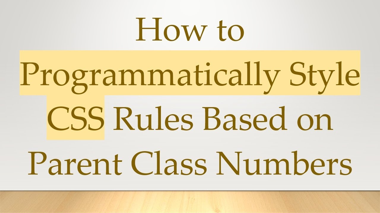 How to Programmatically Style CSS Rules Based on Parent Class Numbers ...