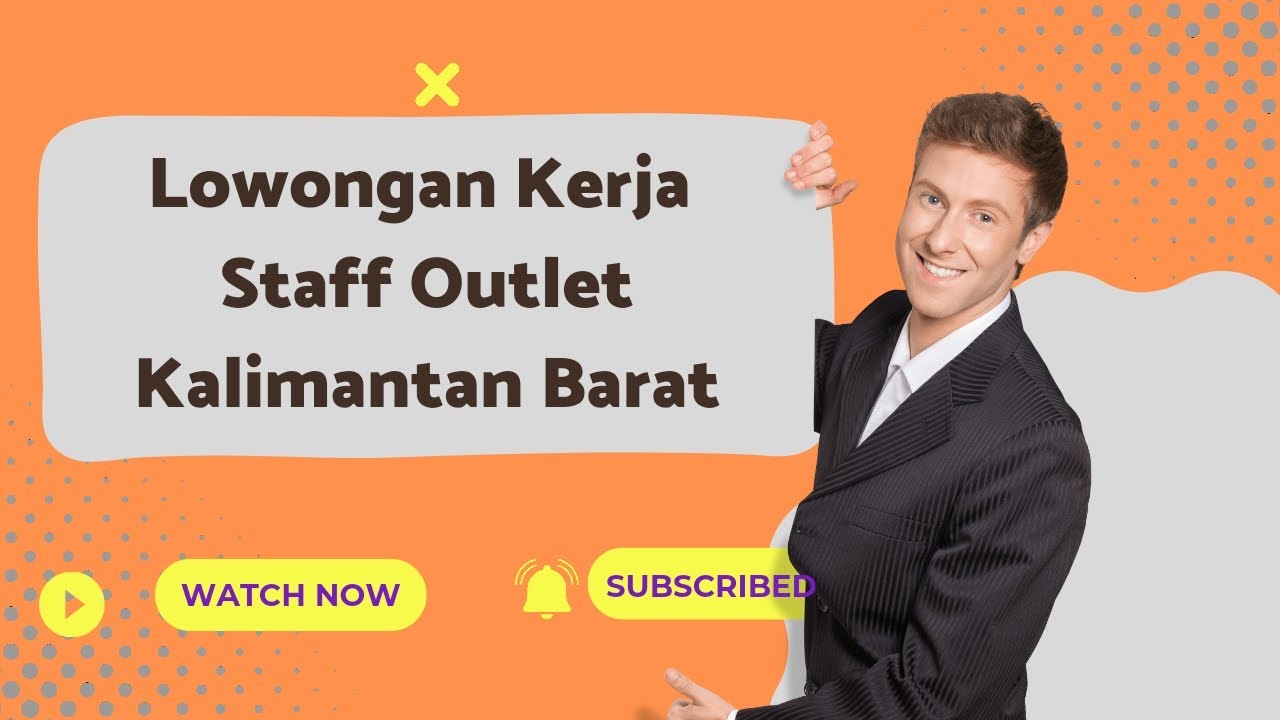Informasi Lowongan Pekerjaan Staff Outlet Kalimantan Barat | Lowongan ...